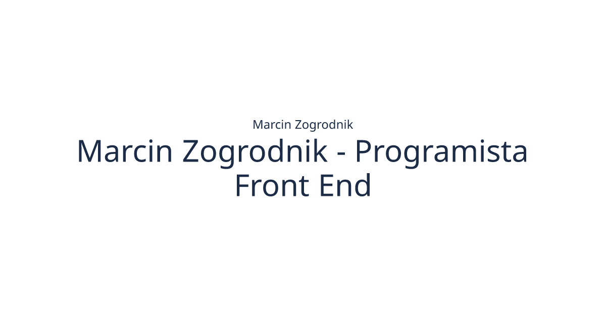 Marcin Zogrodnik - Programista Front End - Katowice